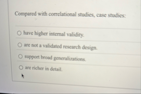 Solved Compared with correlational studies, case studies: | Chegg.com