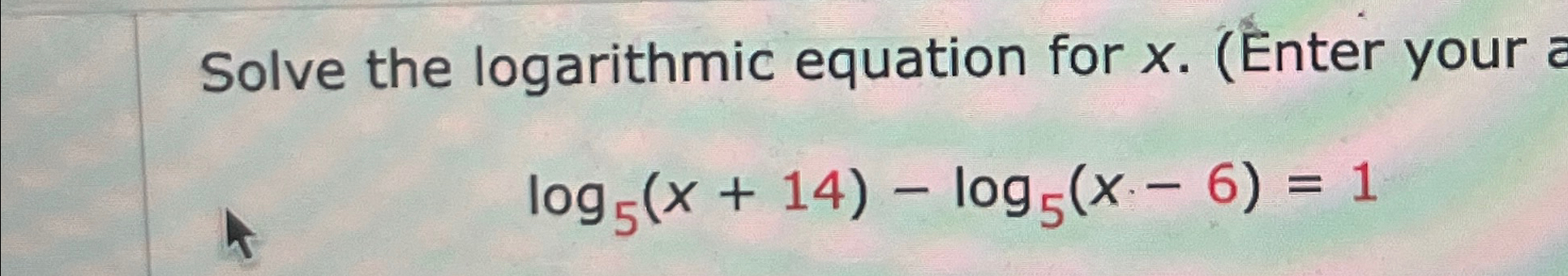 Solved Solve the logarithmic equation for | Chegg.com