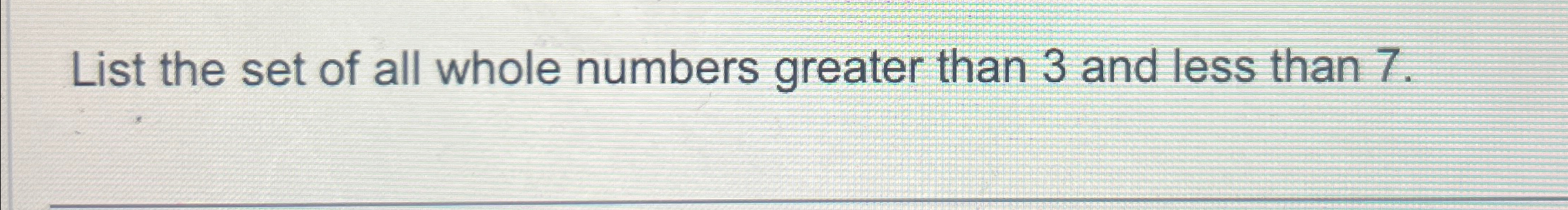 Solved List the set of all whole numbers greater than 3 ﻿and | Chegg.com