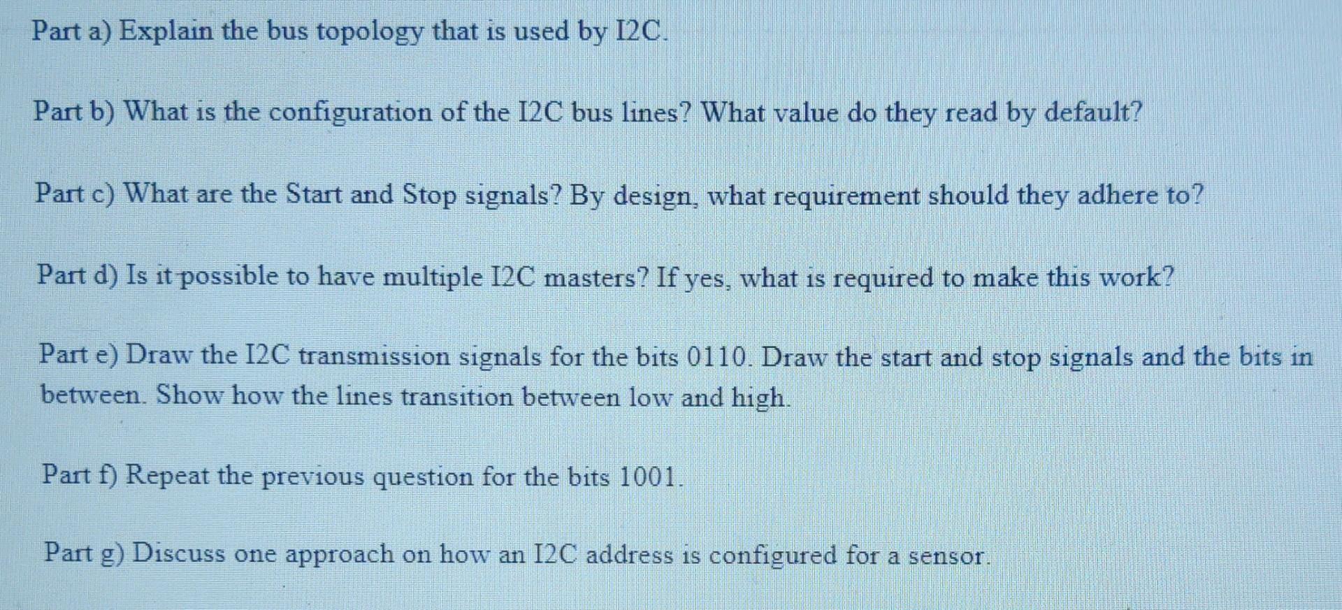 Solved Part a) Explain the bus topology that is used by I2C. | Chegg.com