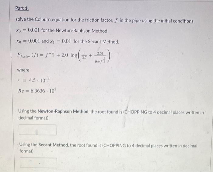 Solved Part 1: solve the Colburn equation for the friction | Chegg.com