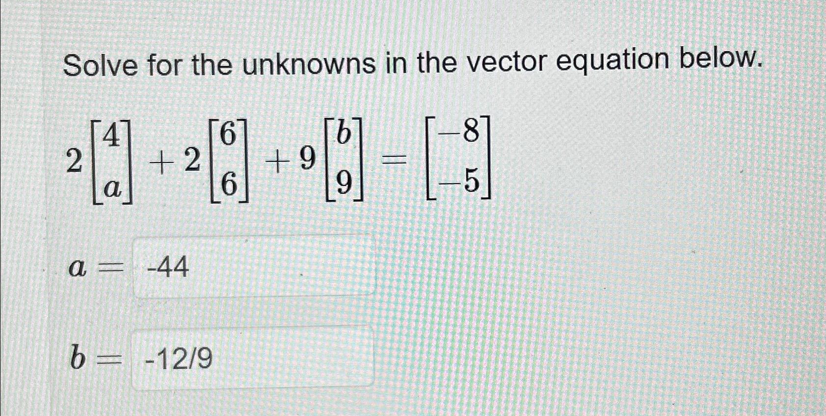 Solved Solve for the unknowns in the vector equation | Chegg.com