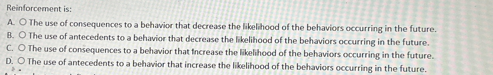 Solved Reinforcement is:A. ﻿The use of consequences to a | Chegg.com