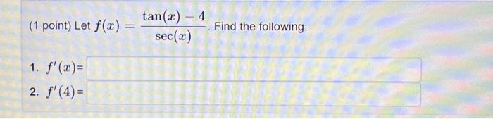 Solved (1 point) Let f(x)=sec(x)tan(x)−4. Find the | Chegg.com