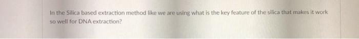 Solved In the Silica based extraction method like we are | Chegg.com