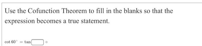 Solved Use the Cofunction Theorem to fill in the blanks so | Chegg.com