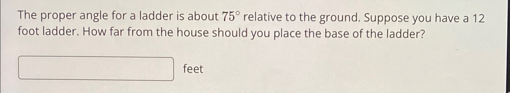 Solved The proper angle for a ladder is about 75° ﻿relative | Chegg.com