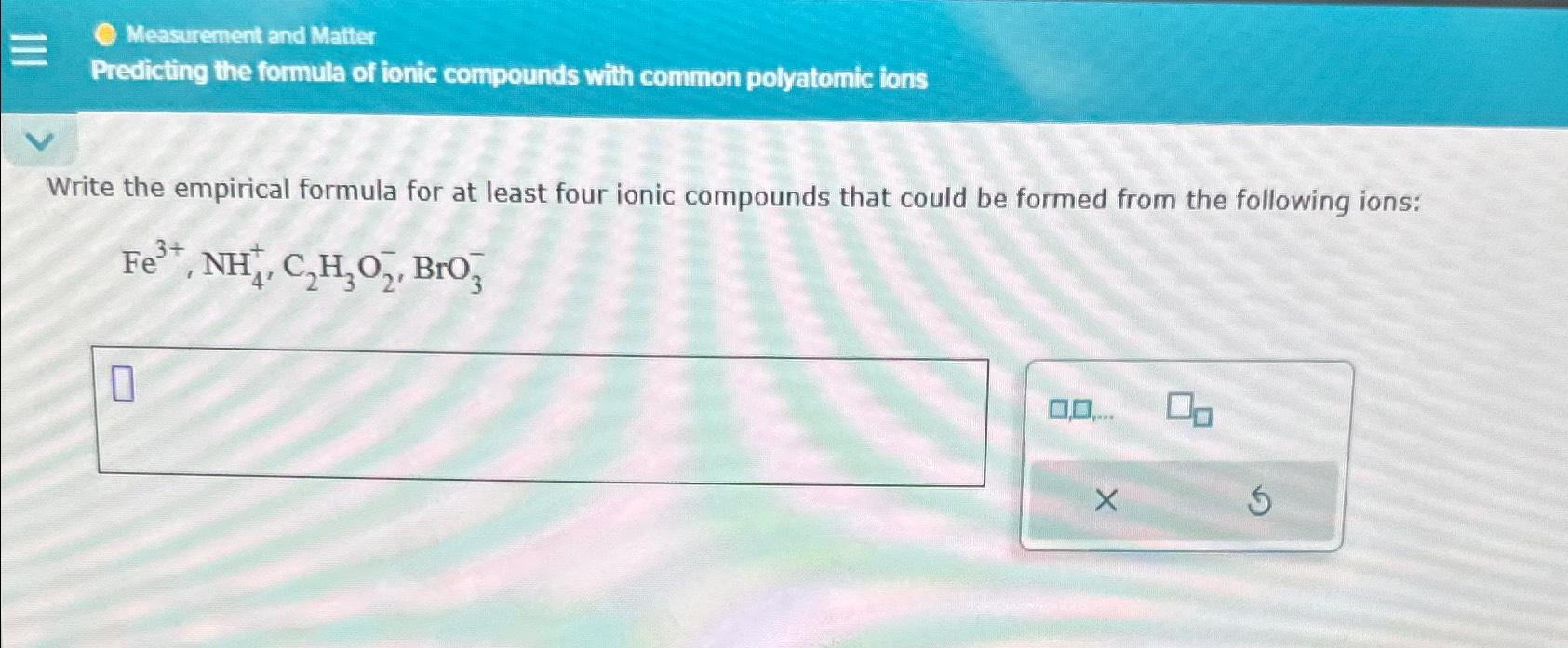 Solved Measurement and MatterPredicting the formula of foric | Chegg.com