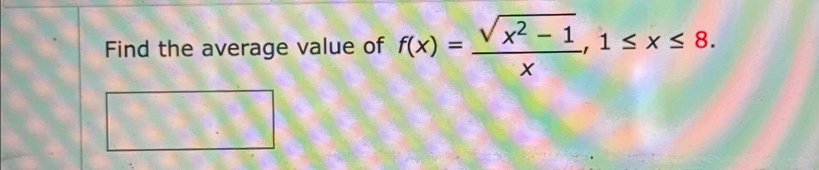 Find the average value of f(x)=x2-12x,1≤x≤8 | Chegg.com