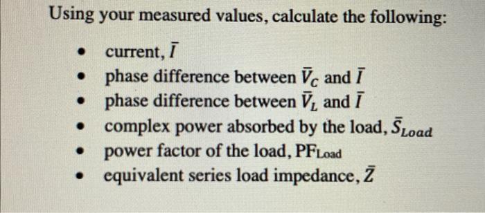 Using your measured values, calculate the following: | Chegg.com