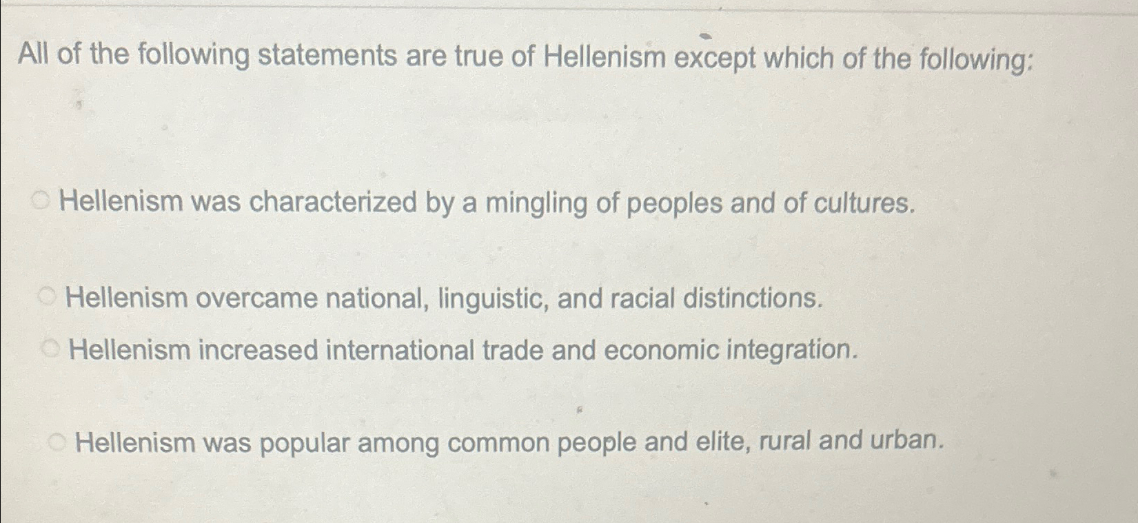 Solved All of the following statements are true of Hellenism | Chegg.com