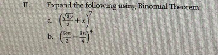 Solved II. Expand the following using Binomial Theorem: | Chegg.com