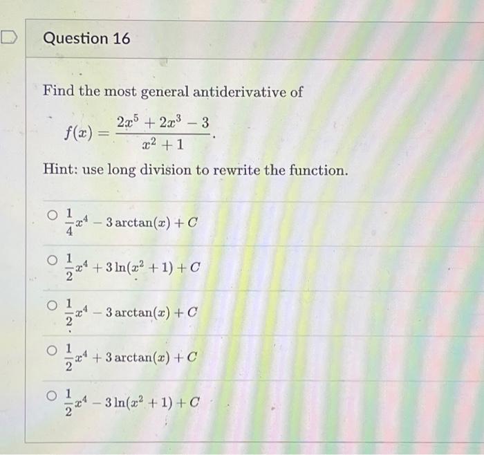 Solved Question 16 Find the most general antiderivative of | Chegg.com
