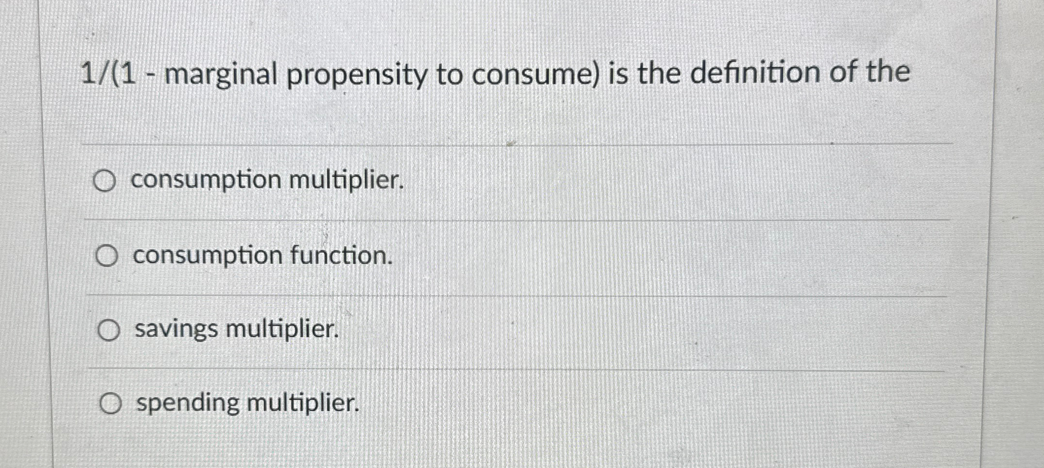 1/(1 - ﻿marginal propensity to consume) ﻿is the | Chegg.com
