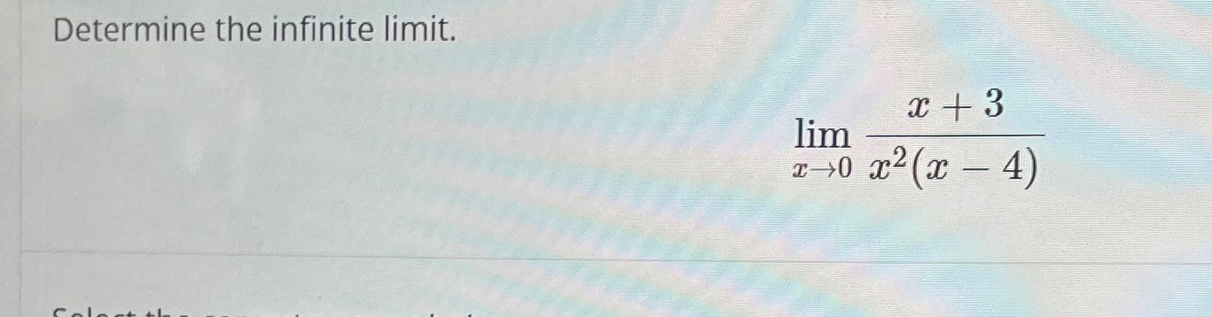 Determine the infinite limit.limx→0x+3x2(x-4) | Chegg.com
