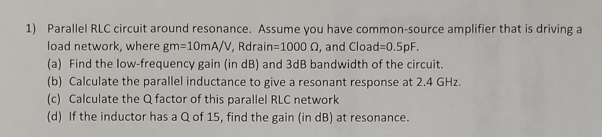 Solved 1) Parallel RLC circuit around resonance. Assume you | Chegg.com
