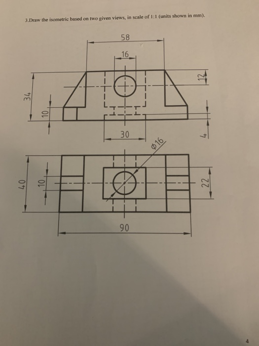 Solved 3.Draw the isometric based on two given views, in | Chegg.com
