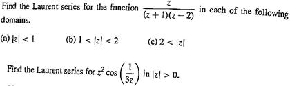 Solved Find the Laurent series for the function. z / (z + | Chegg.com