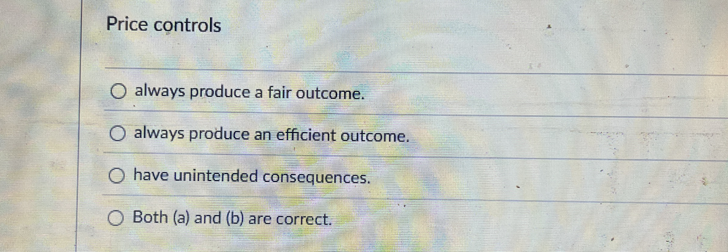 Price controls ﻿always produce a fair outcome.always | Chegg.com