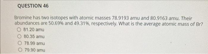Solved Bromine has two isotopes with atomic masses 78.9193 | Chegg.com
