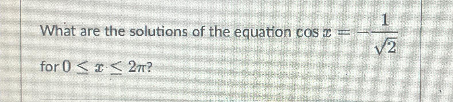Solved What Are The Solutions Of The Equation Cosx 122 ﻿for