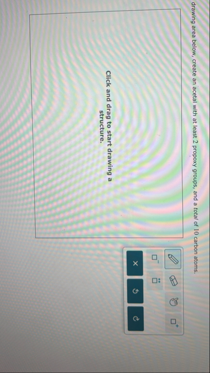 Solved drawing area below, create an acetal with at least 2 | Chegg.com