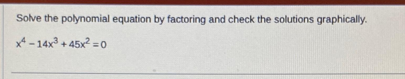 Solved Solve the polynomial equation by factoring and check | Chegg.com