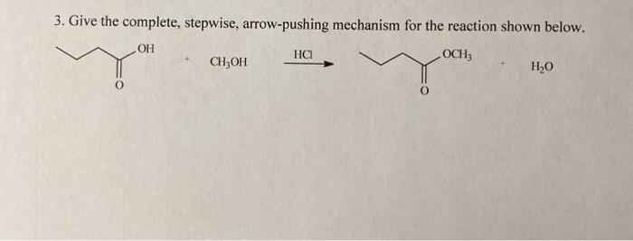 Solved 3. Give the complete, stepwise, arrow-pushing | Chegg.com