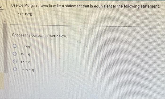 Solved Use De Morgan's laws to write a statement that is | Chegg.com