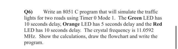 Solved Q6) Write an 8051 C program that will simulate the | Chegg.com
