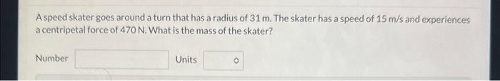 Solved A speed skater goes around a turn that has a radius | Chegg.com