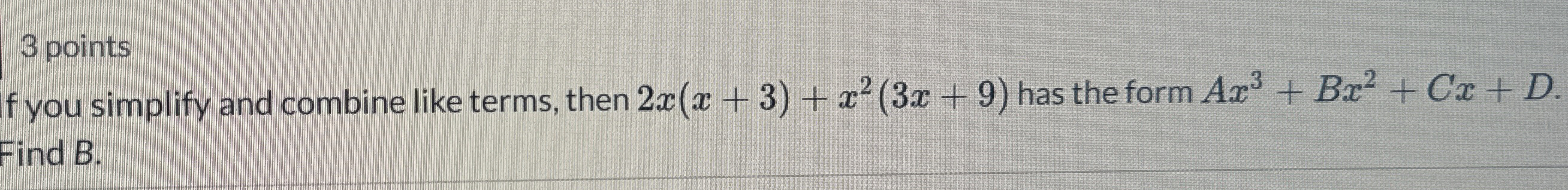 Solved you simplify and combine like terms, then | Chegg.com
