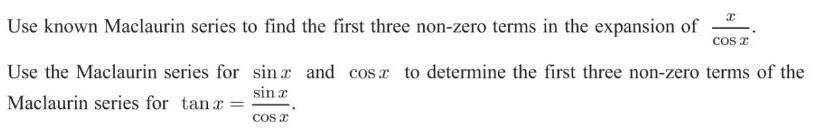 Solved Use known Maclaurin series to find the first three | Chegg.com