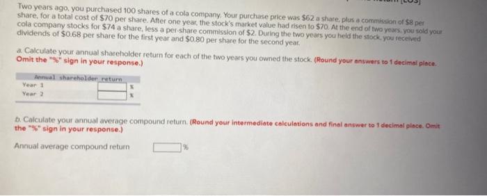 Solved Two years ago, you purchased 100 shares of a cola | Chegg.com