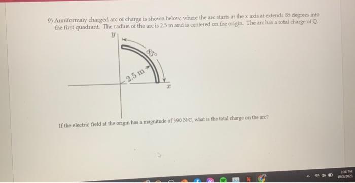 Solved 9) Auniformaly charged arc of charge is shown below, | Chegg.com