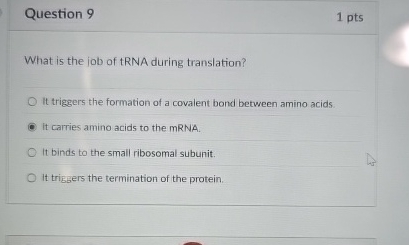 Solved Question 9What is the job of tRNA during | Chegg.com