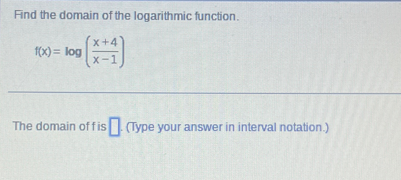 Solved Find the domain of the logarithmic | Chegg.com
