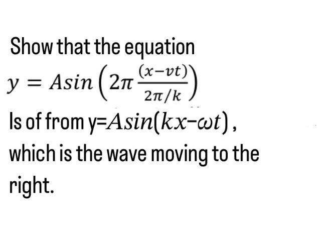 Solved Show that the equation y=Asin(2π2π/k(x−vt)) Is of | Chegg.com