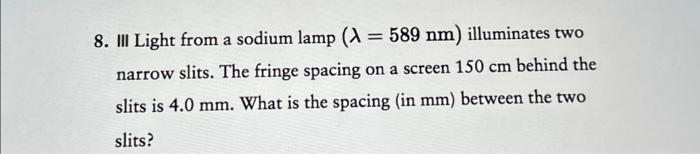 Solved 8. III Light from a sodium lamp (λ=589 nm) | Chegg.com