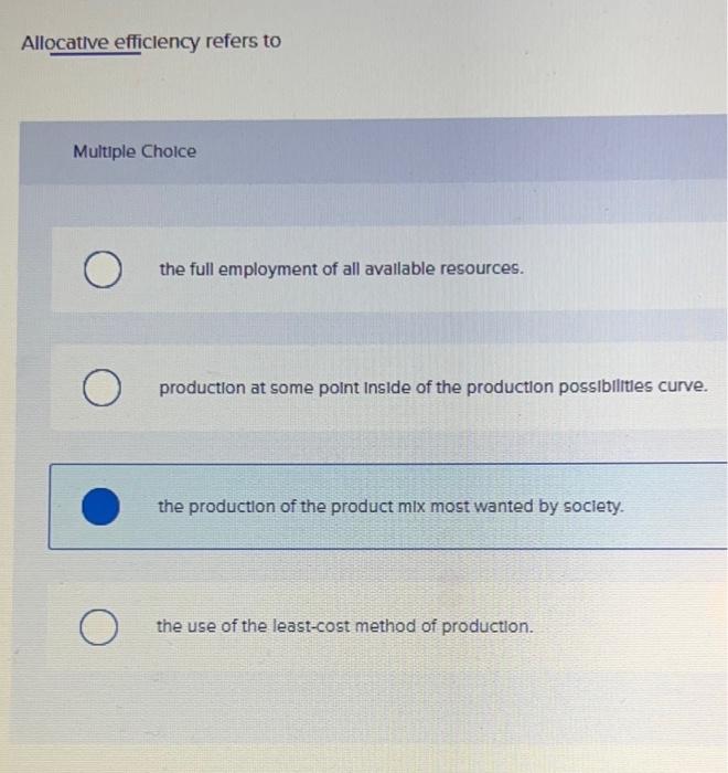 Solved Allocative efficiency refers to Multiple Cholce the | Chegg.com