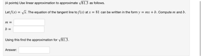 Solved 4 Points Use Linear Approximation To Approximate