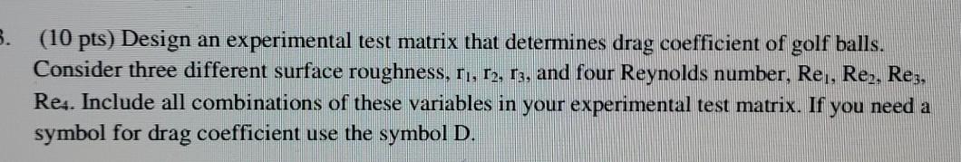 Solved B. (10 pts) Design an experimental test matrix that | Chegg.com