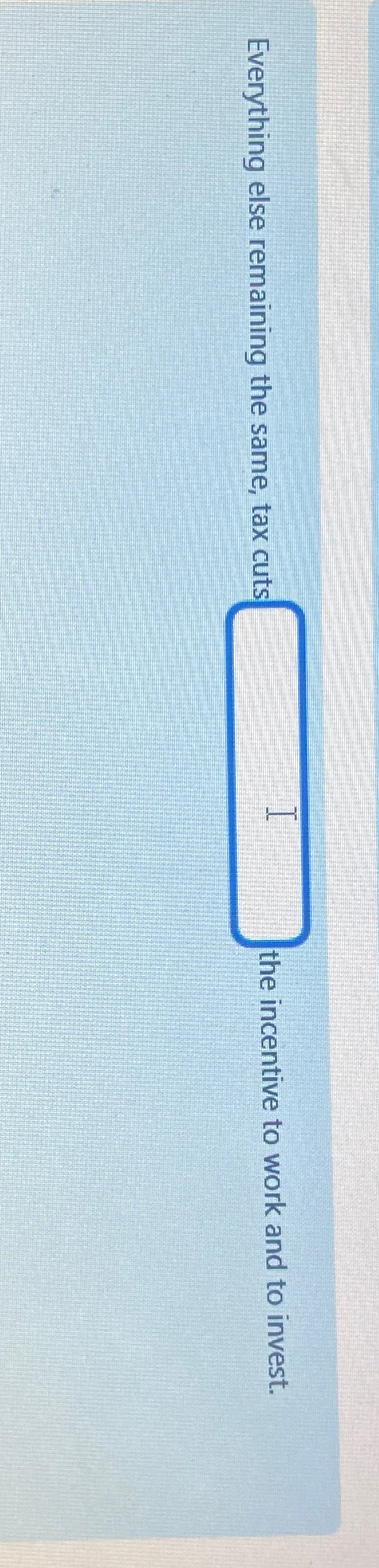 Solved Everything else remaining the same, tax cuts the | Chegg.com