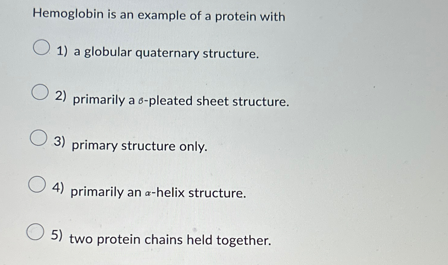 Solved Hemoglobin is an example of a protein witha globular | Chegg.com