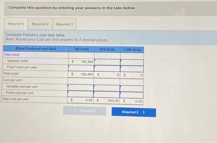 Solved Required: 1. Complete Presidio's cost data table. 2. | Chegg.com