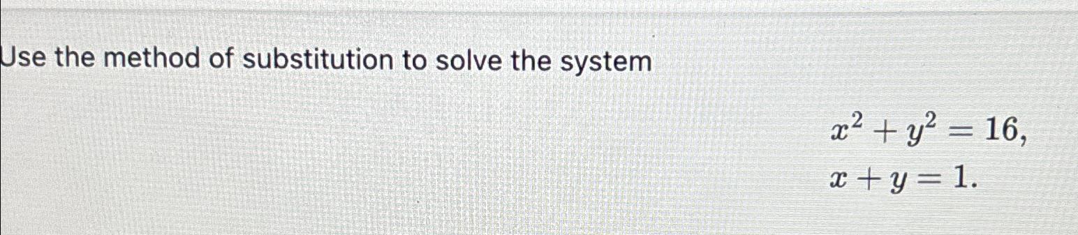 Solved Use the method of substitution to solve the | Chegg.com