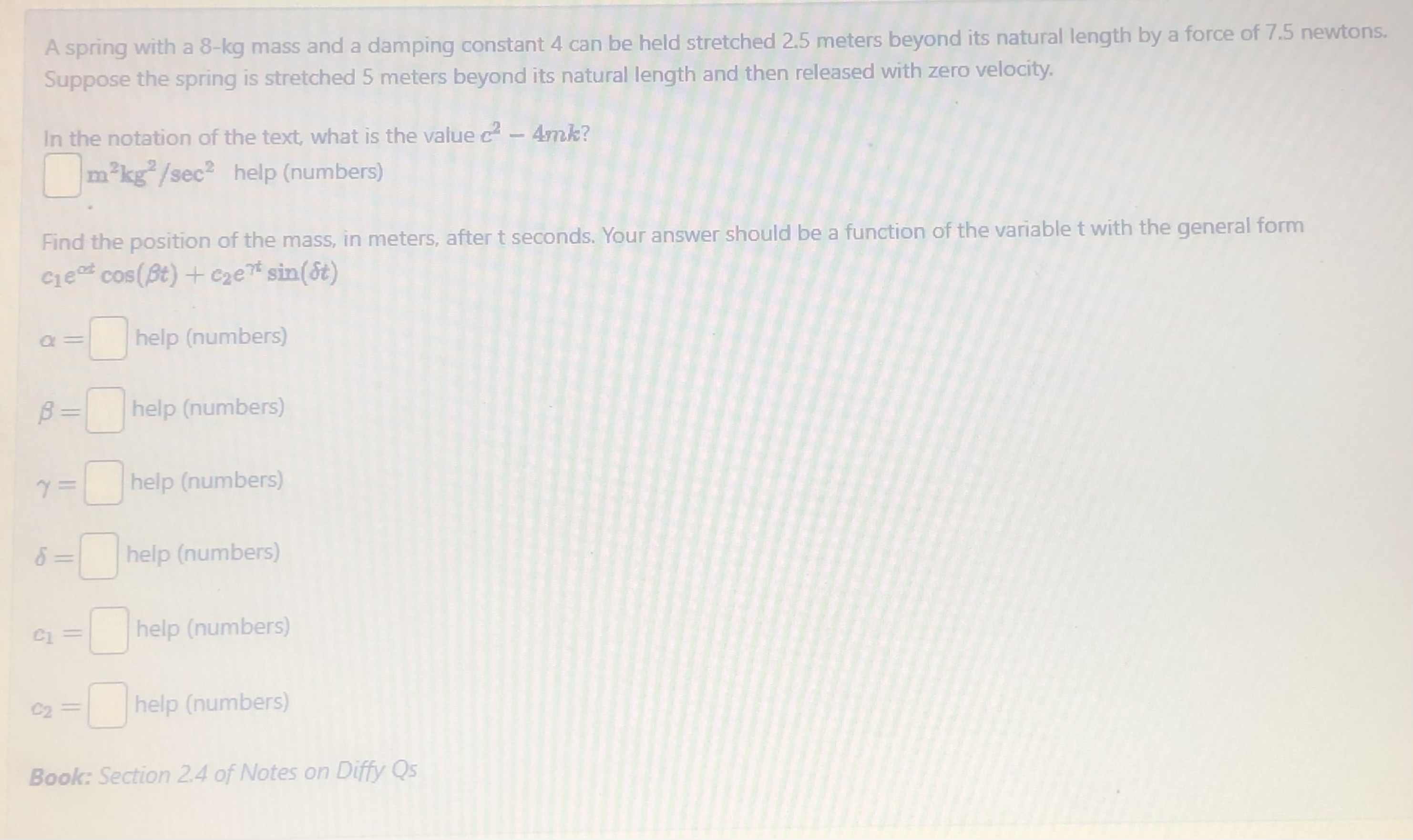 Solved A spring with a 8-kg ﻿mass and a damping constant 4 | Chegg.com