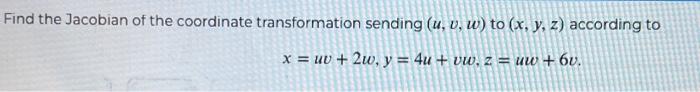 Solved Find the Jacobian of the coordinate transformation | Chegg.com