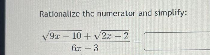 Solved Rationalize the numerator and simplify: | Chegg.com