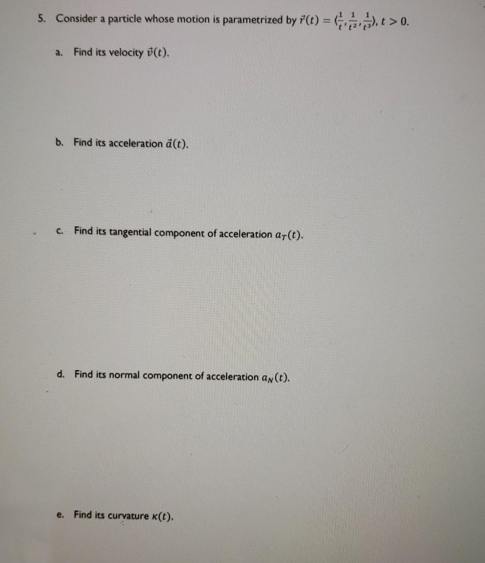 Solved 5. Consider a particle whose motion is parametrized | Chegg.com